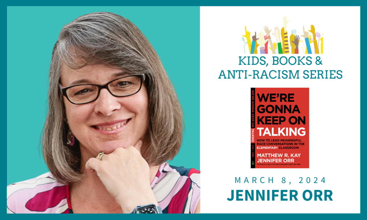 Kids, Books, and Anti-Racism Series: Jennifer Orr - Lesley University